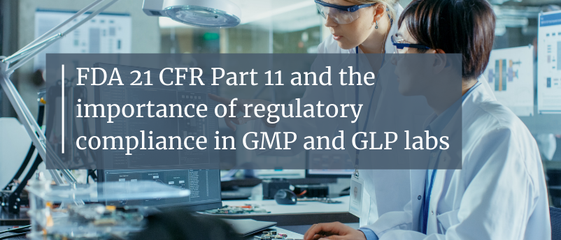 FDA 21 CFR Part 11 and the importance of regulatory compliance in GMP ...