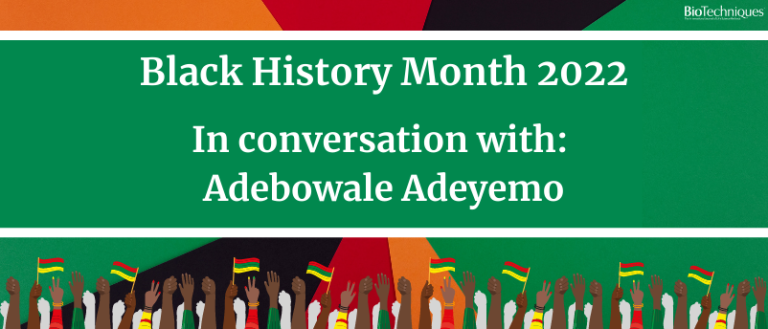 Black History Month 2022 with Adebowale Adeyemo - BioTechniques