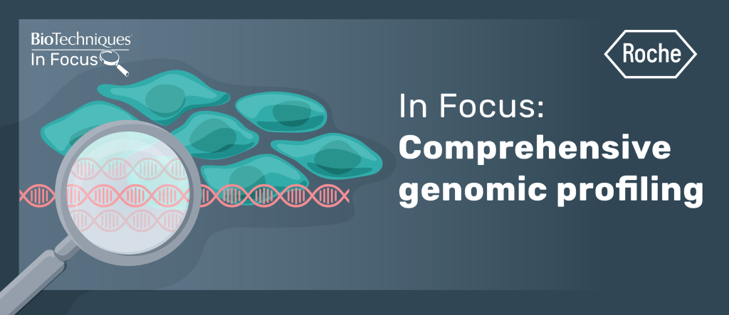 In Focus: Comprehensive genomic profiling - BioTechniques